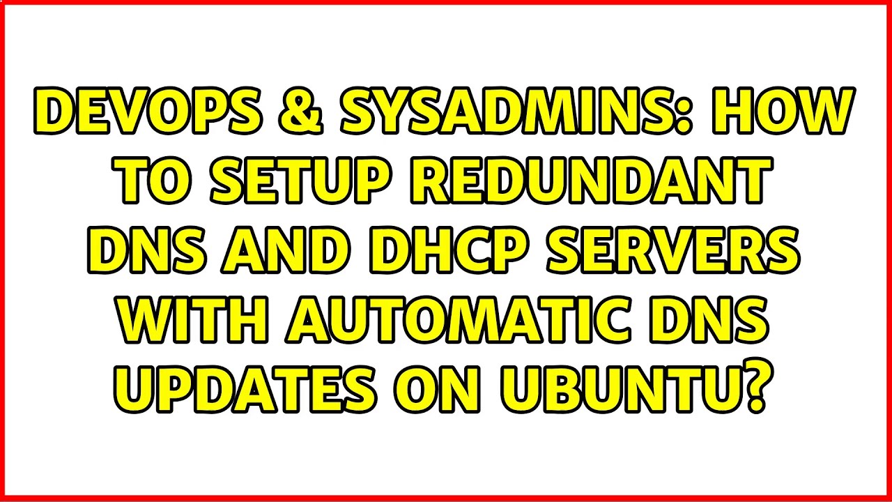 How to setup redundant dns and dhcp servers with automatic dns updates ...