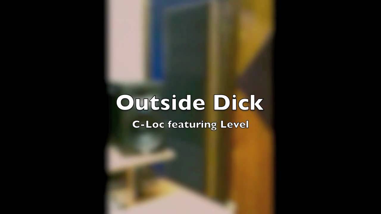 Outside Dick - C-Loc featuring Level - YouTube