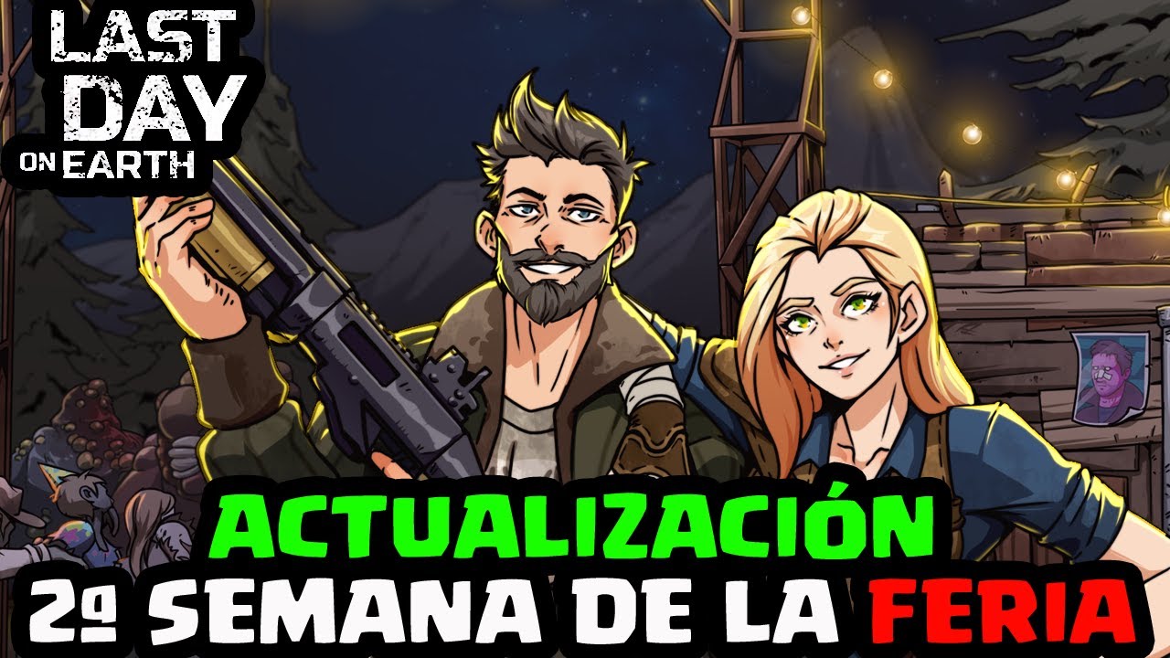 ACTUALIZACIÓN 2 SEMANA DE LA FERIA | LAST DAY ON EARTH: SURVIVAL | [El ...