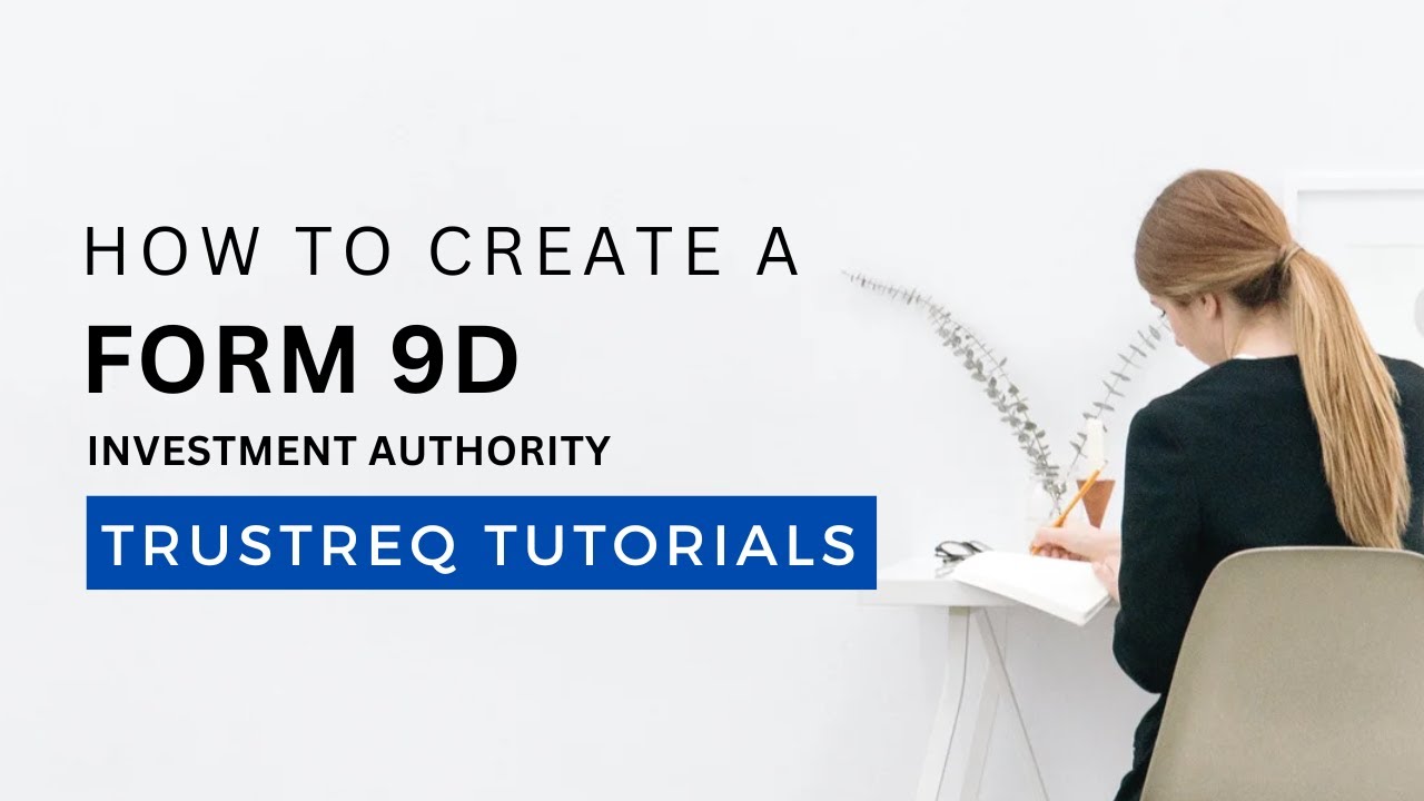 How to generate a Form 9D on TrustReq | Investment Authority | By-Law 9 ...