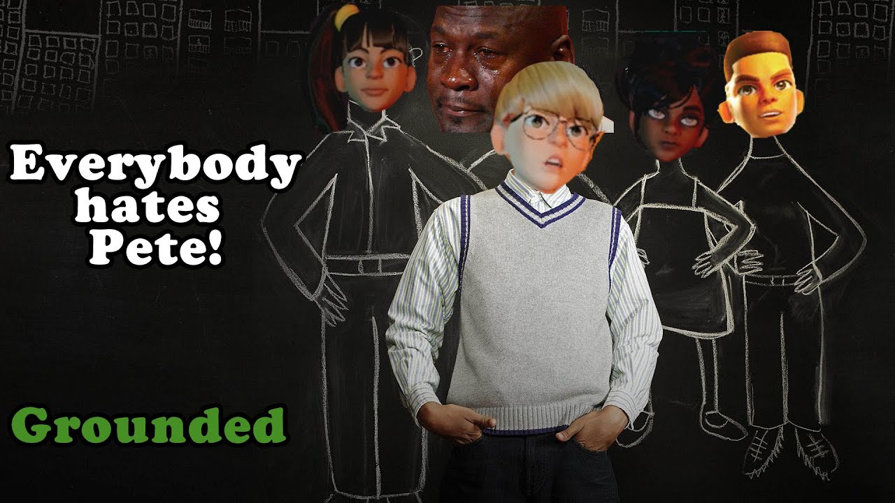 EVERYBODY BE HATIN' MY BOI PETE | Grounded | Funny Moments - YouTube