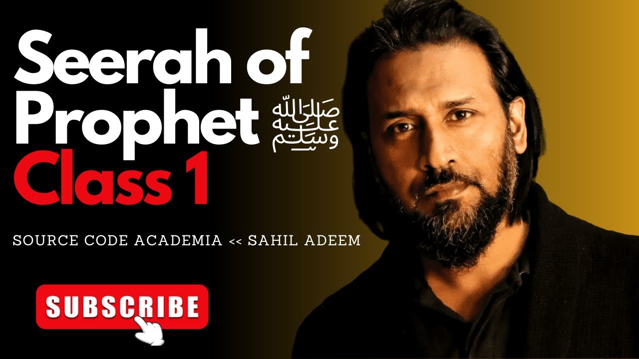 Seerah Class 1 | Sahil Adeem | Source Code Academia #sahiladeem #seerat - YouTube