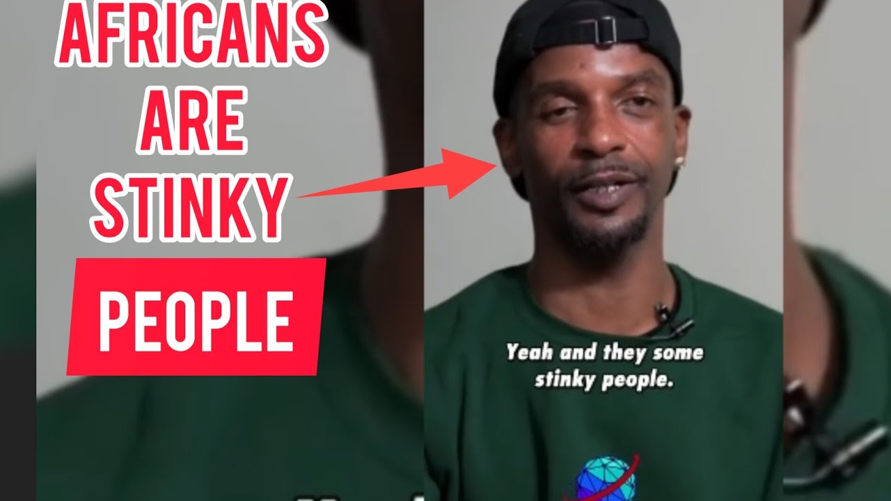 "Africans Are Stinking People" Our African American Brother Said This ...