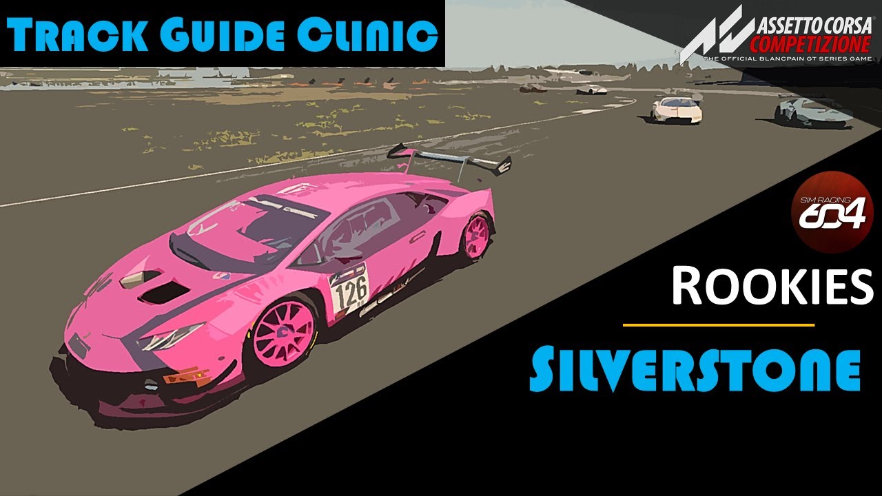 SimRacing604 ACC Rookie League - Track Guide Clinic - Silverstone - YouTube