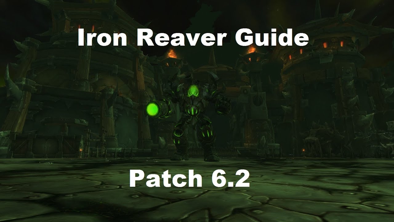 Iron Reaver Heroic & Normal Hellfire Citadel Guide (6.2 PTR) - YouTube