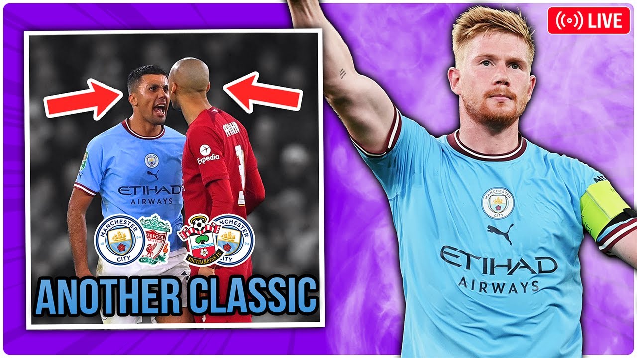 City Draw Southampton As KDB Masterclass Knocks Liverpool Out! | Man ...