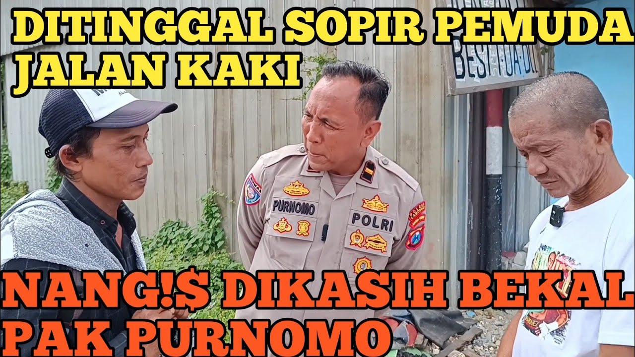 DITINGGAL SOPIR JALAN KAKI KE TUBAN.PEMUDA NANGIS DIKASIH UANG PAK ...