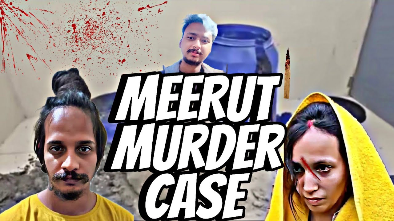 Meerut murder case full story || meerut muskan murder husband 14 pieces ...