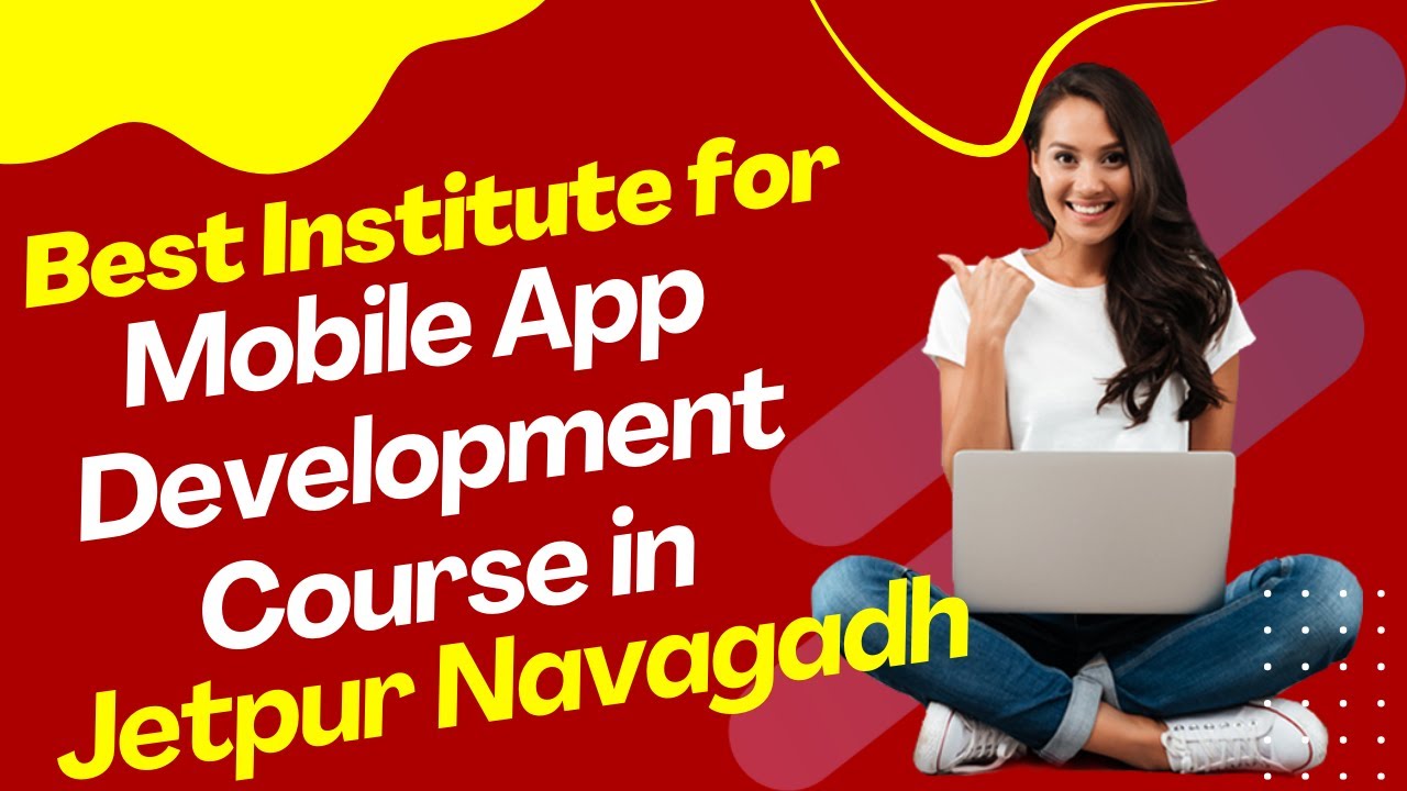 Best Institute for App Development Course in Jetpur Navagadh | Top App ...