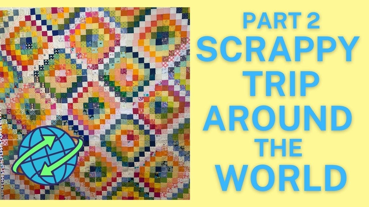 How To Make a Scrappy Trip Around the World Quilt - PART 2 - YouTube