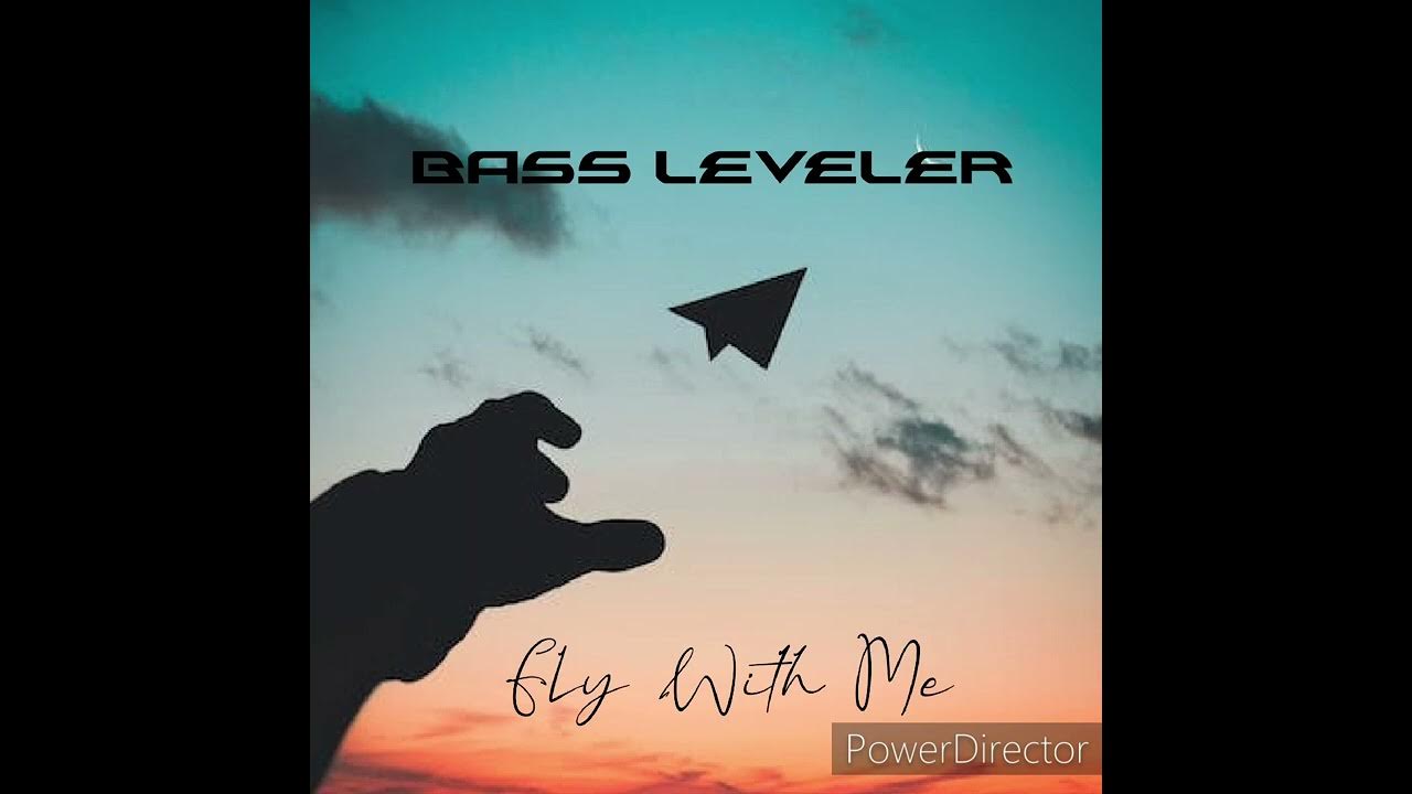 Bass Leveler - Fly With Me - YouTube