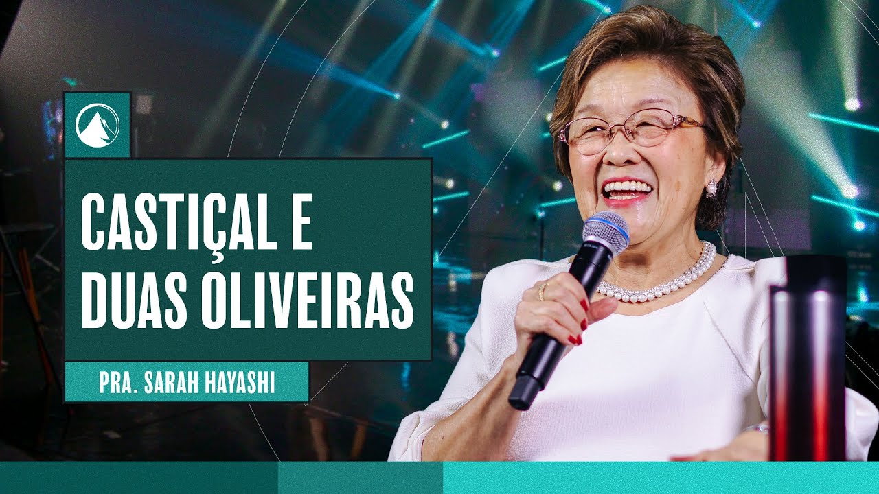 CASTIÇAL E DUAS OLIVEIRAS // Pra. Sarah Hayashi - YouTube
