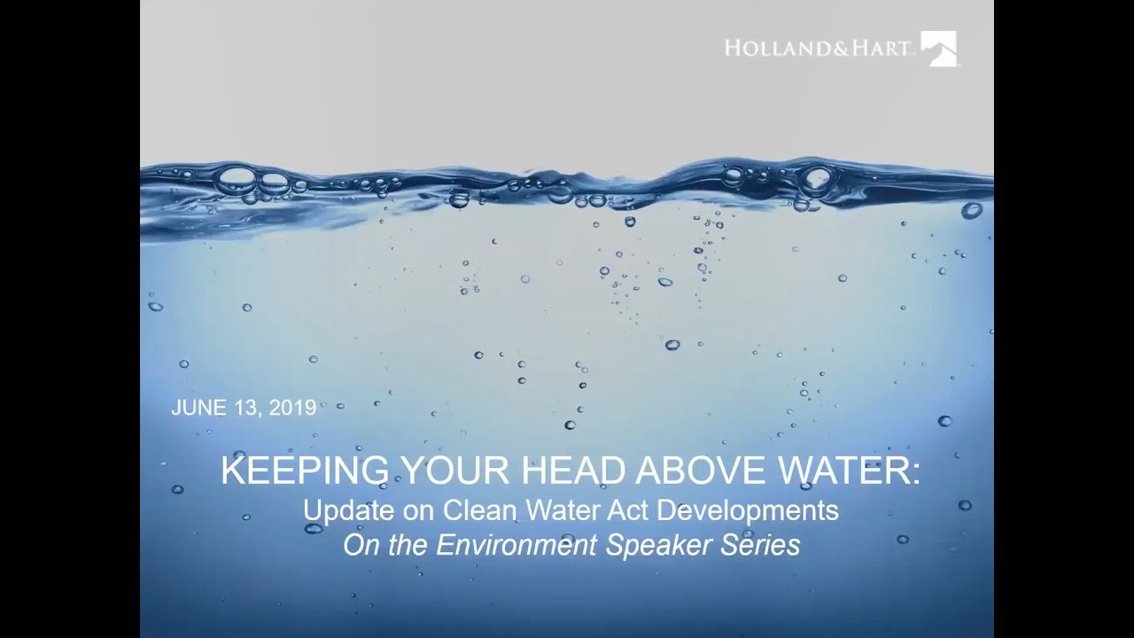Keeping Your Head Above Water: Update on Clean Water Act Developments ...