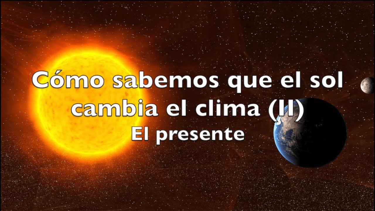 El Sol y el Clima 2 - YouTube