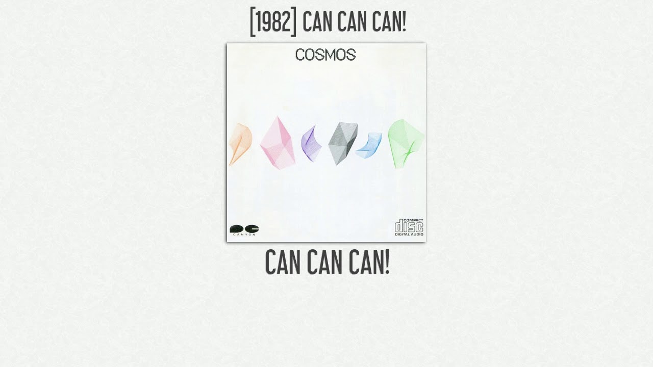 COSMOS - CAN CAN CAN! - [1982] CAN CAN CAN! - YouTube