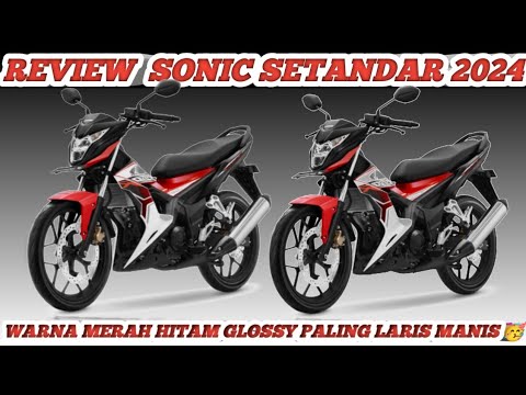 REVIEW SONIC SETANDAR TAHUN 2024🥳 WARNA MERAH HITAM GLOSSY, MOTOR ...