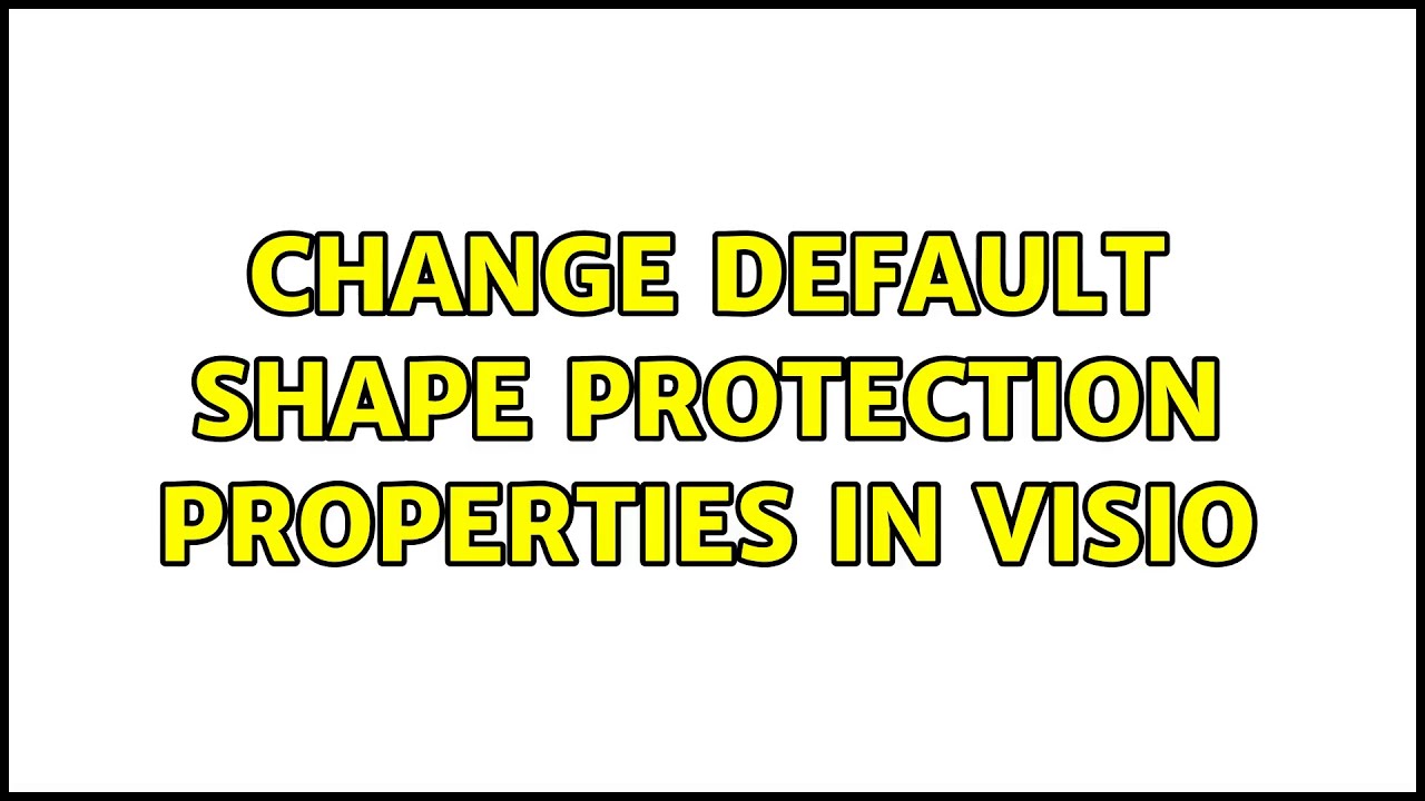 Change Default Shape Protection Properties In Visio 2 Solutions YouTube Change Default Shape Protection Properties In Visio 2 Solutions YouTube