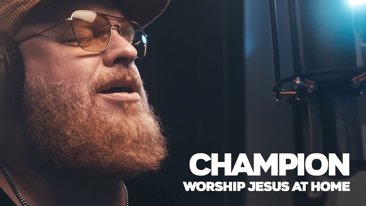 Champion - Worship Jesus At Home - YouTube
