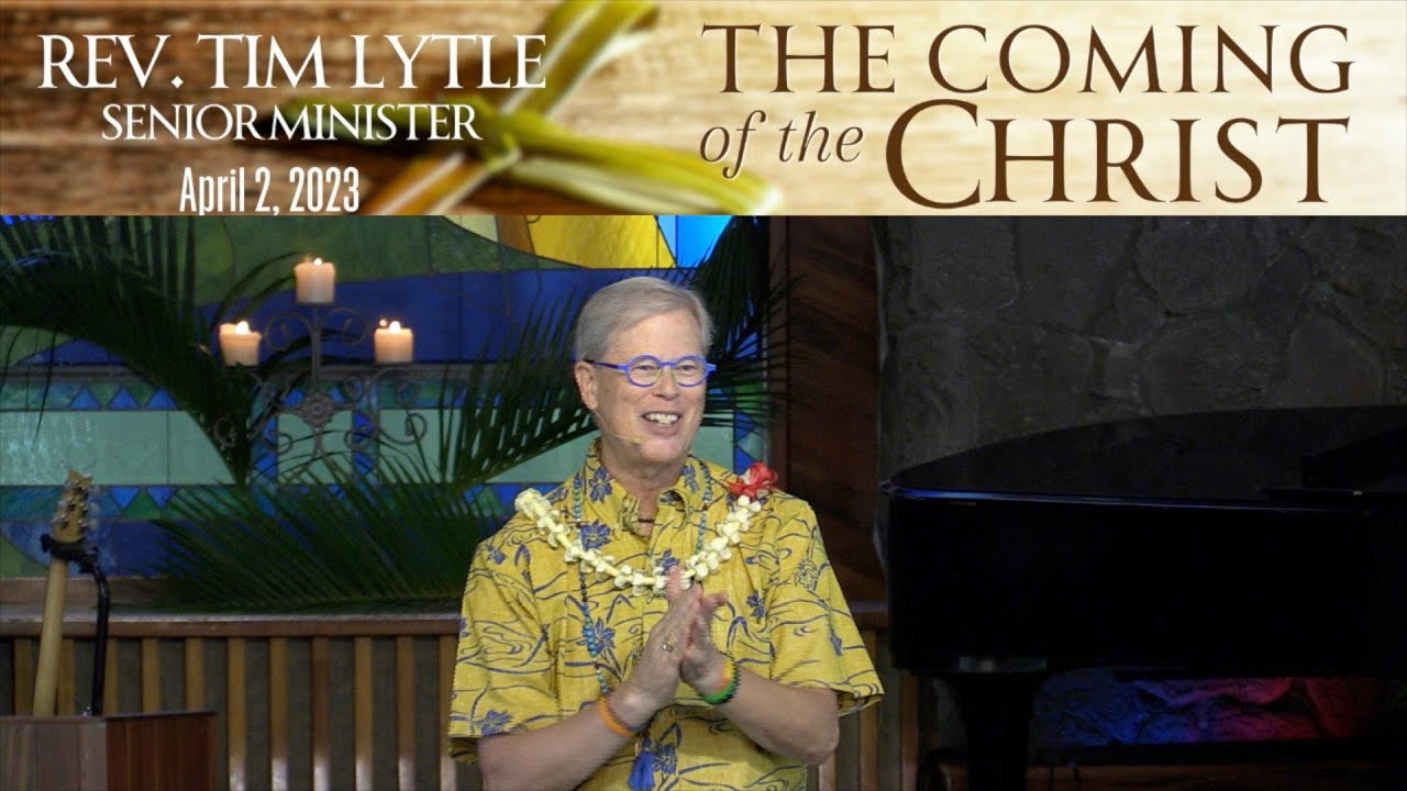 Palm Sunday, the Coming of the Christ, with Senior Minister, Rev. Tim ...