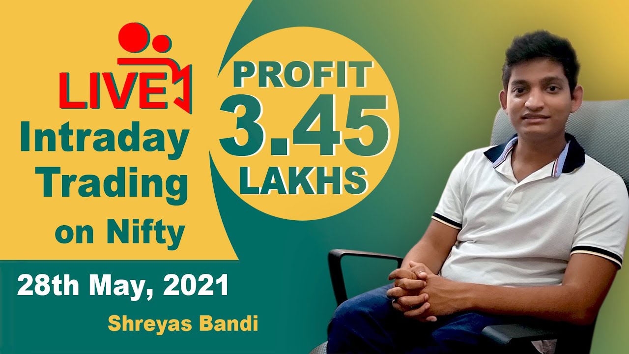 Live Intraday trading today on Nifty: 28 May, 21; 3.45 Lakhs Profit ...