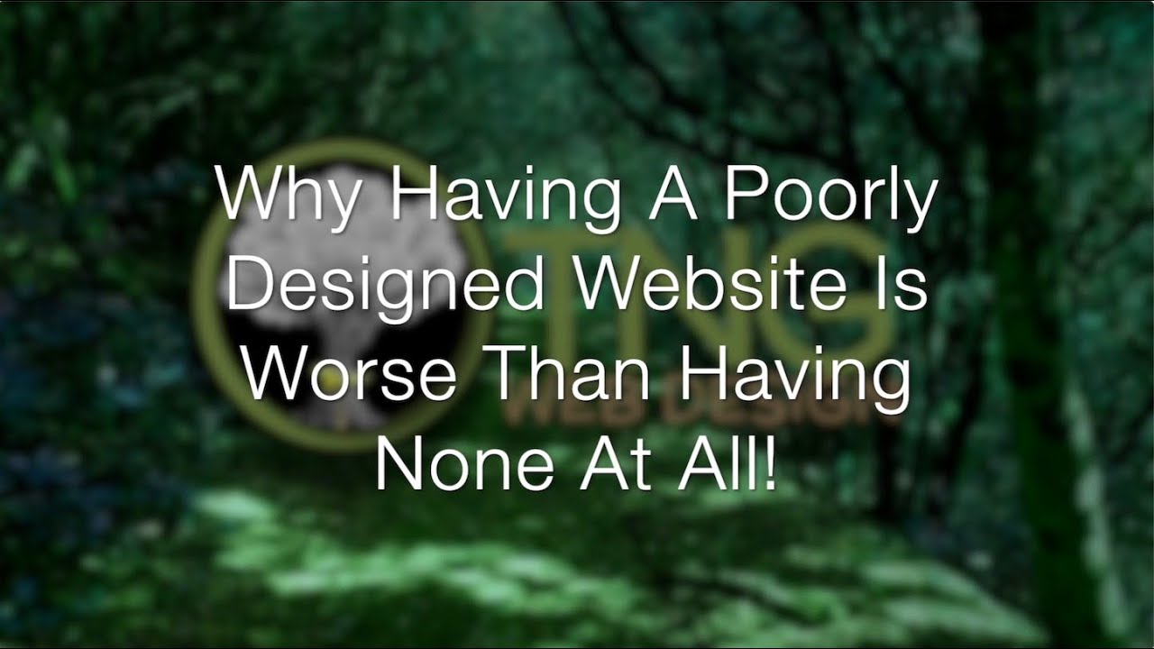 Why Having A Poorly Designed Website Is Worse Than Having None At All ...