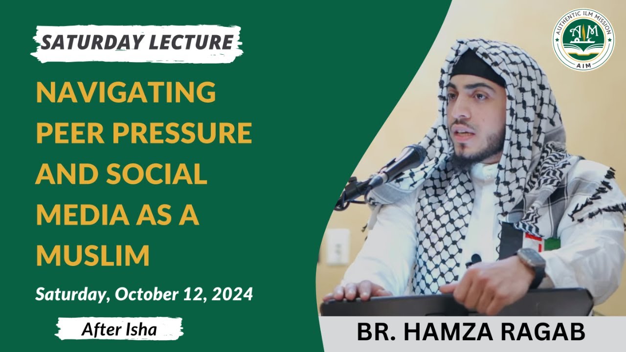 Navigating Peer Pressure and Social Media as a Muslim || Br. Hamza ...