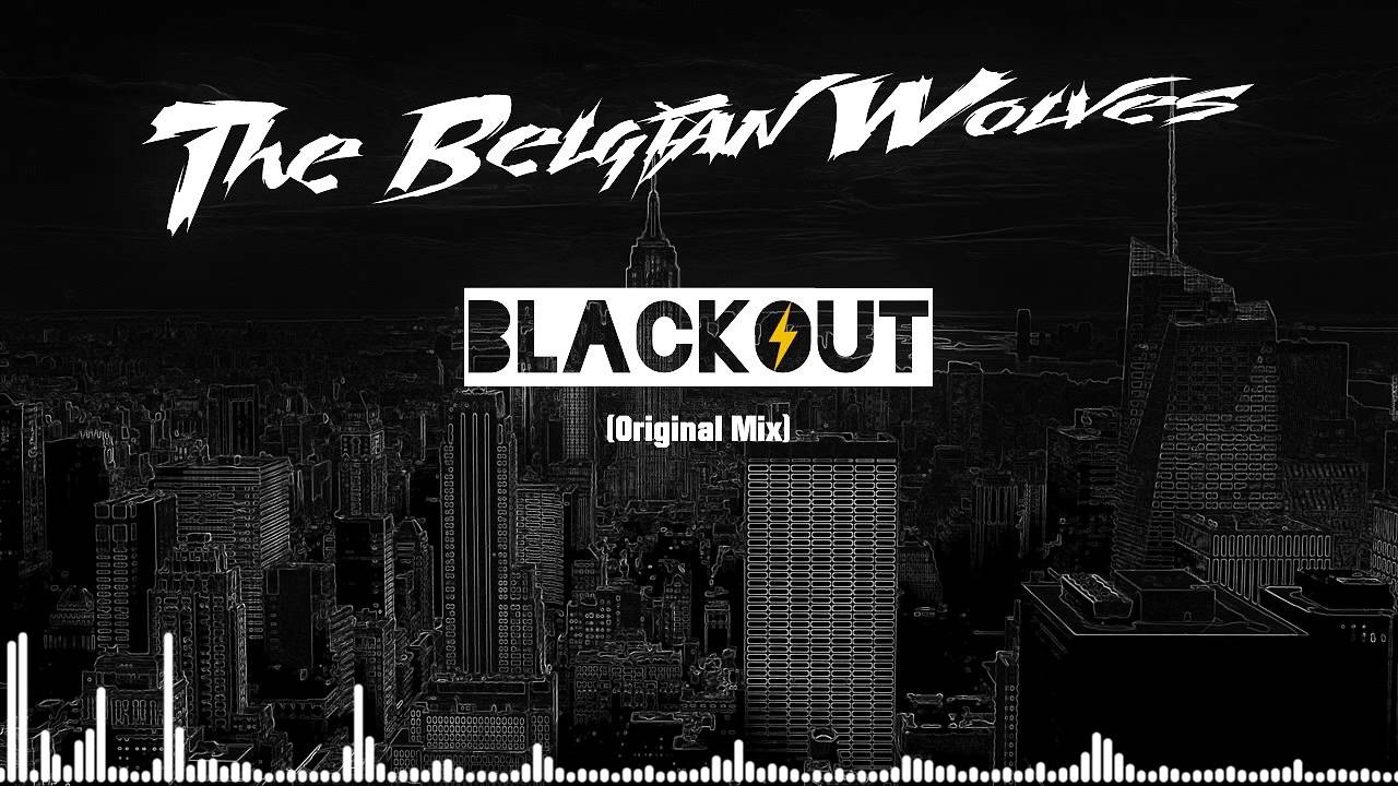 The Belgian Wolves - Blackout (Original Mix) - YouTube