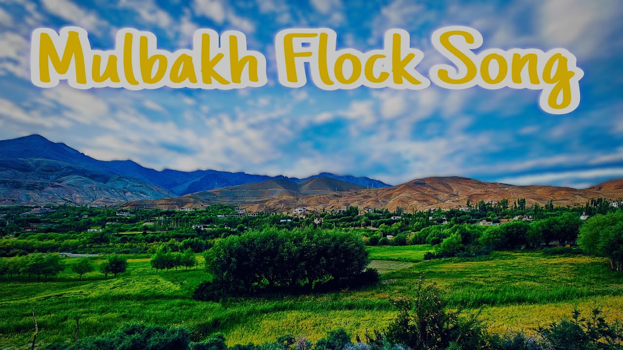 Mulbakh Flock Song - YouTube