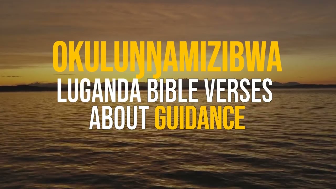Okuluŋŋamizibwa - Luganda Bible Verses About Guidance - YouTube