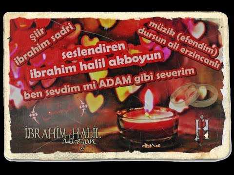 Ben sevdim mi adam gibi severim  |   İbrahim Sadri