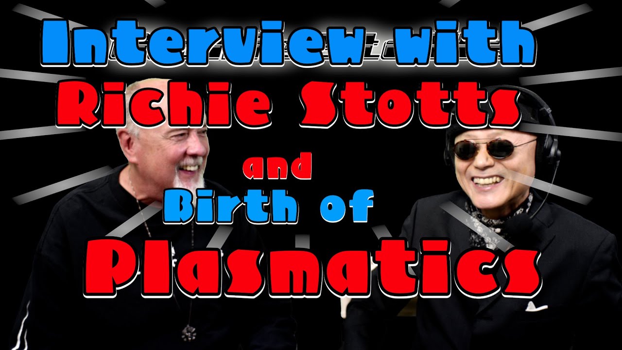 (Part1) Interview with Richie Stotts and Birth of #Plasmatics # ...