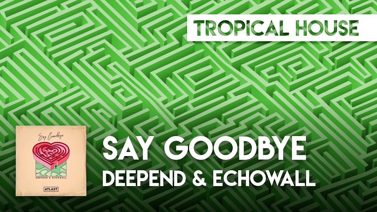 Tropical House | Deepend & ECHŌWALL - Say Goodbye - YouTube