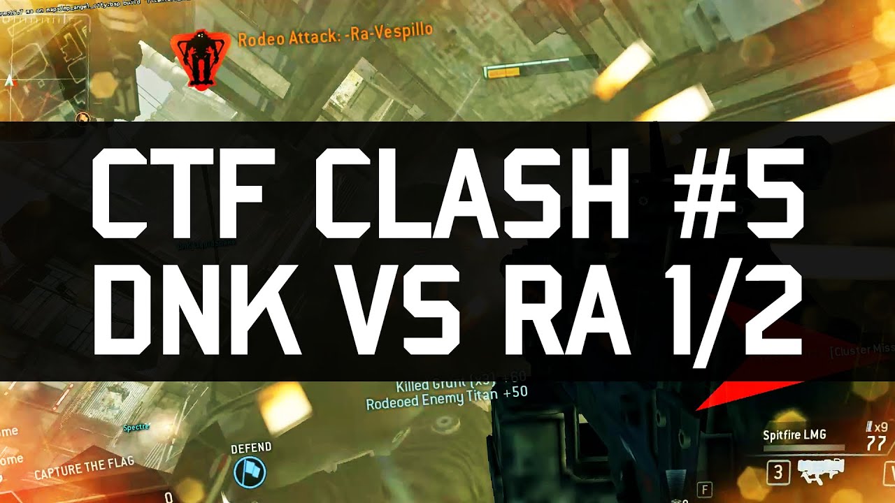 Titanfall CTF Clash #5 - Semi Finals - Dank vs Rude Awakening 1/2 - YouTube