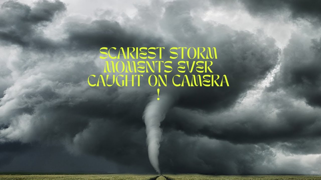 Scariest Storm Moments Ever Caught On Camera ! - YouTube