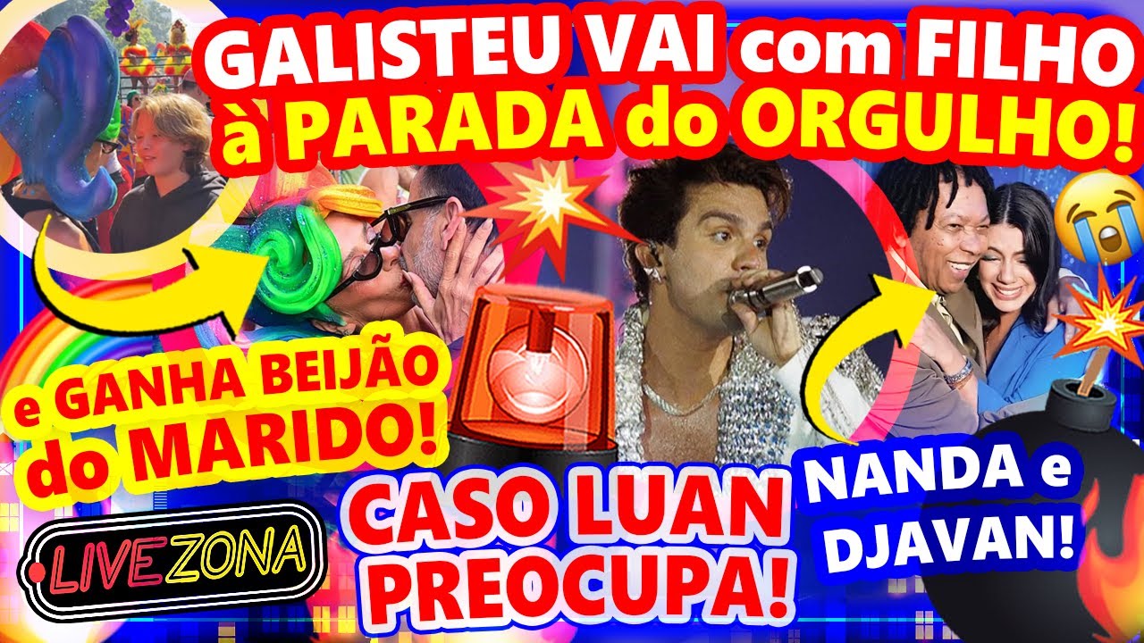 🔴LiveZona: GALISTEU CHOCA em PARADA🌈! CASO de LUAN SANTANA PREOCUPA🚨 FERNANDA CONHECE DJAVAN e ...