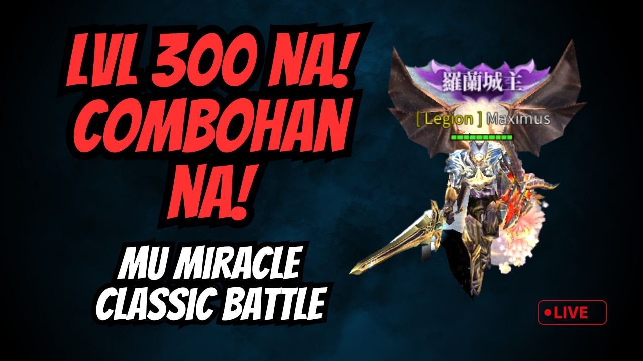 MU MIRACLE CLASSIC BATTLE MOBILE: lvl 300 NA COMBONATICS NA! - YouTube