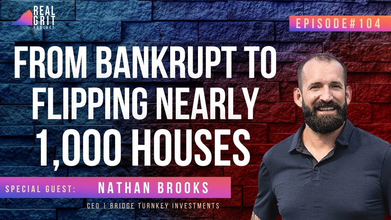 From Bankrupt to Flipping Nearly 1,000 Houses with Nathan Brooks - YouTube