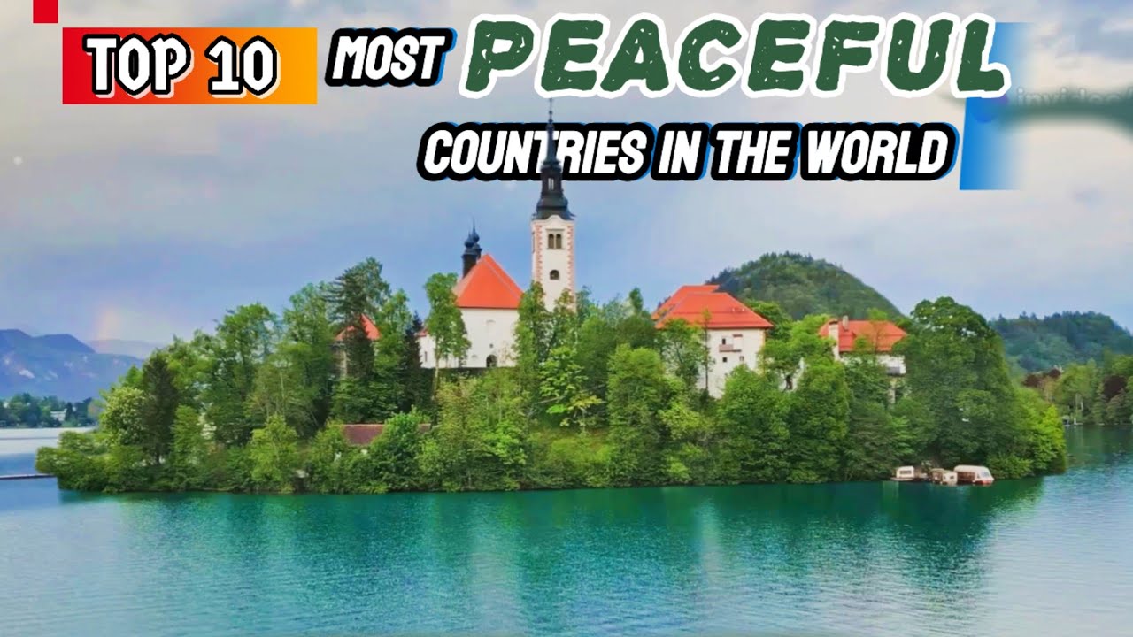 Top 10 Most PEACEFUL Countries in the World (2024 Global Peace Index ...