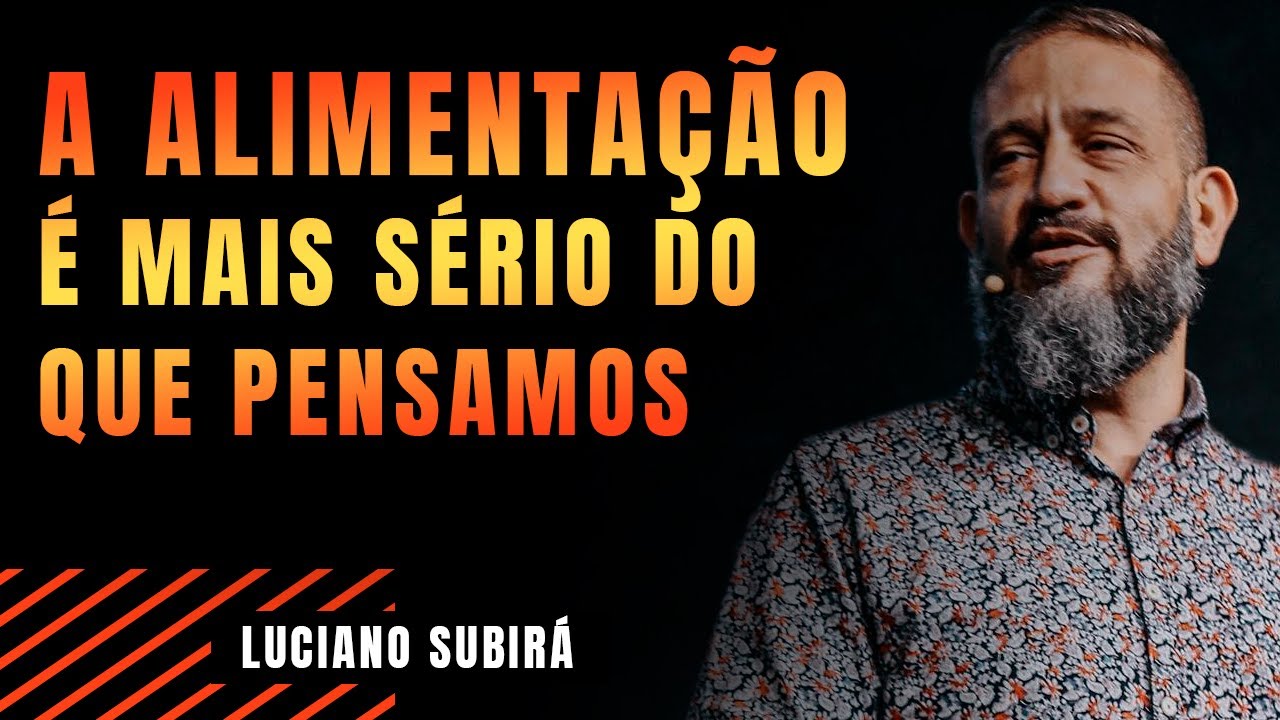 A ALIMENTAÇÃO E A VIDA ESPIRITUAL || PASTOR LUCIANO SUBIRÁ - YouTube