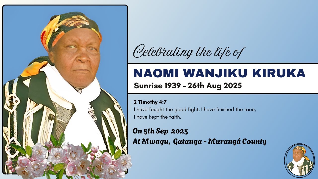 CELEBRATING THE LIFE OF THE LATE NAOMI WANJIKU KIRUKA (1939 - 2025 ...