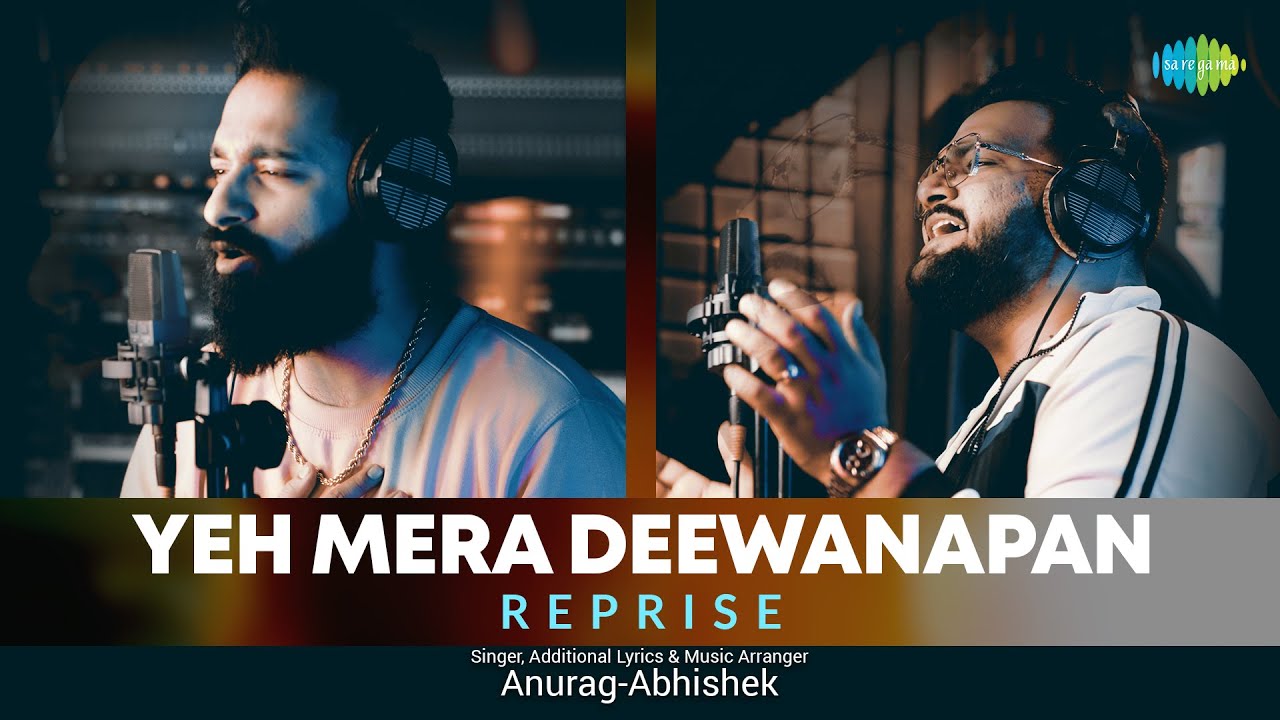 Yeh Mera Deewanapan - Reprise | Anurag-Abhishek | Hindi Reprise Songs ...