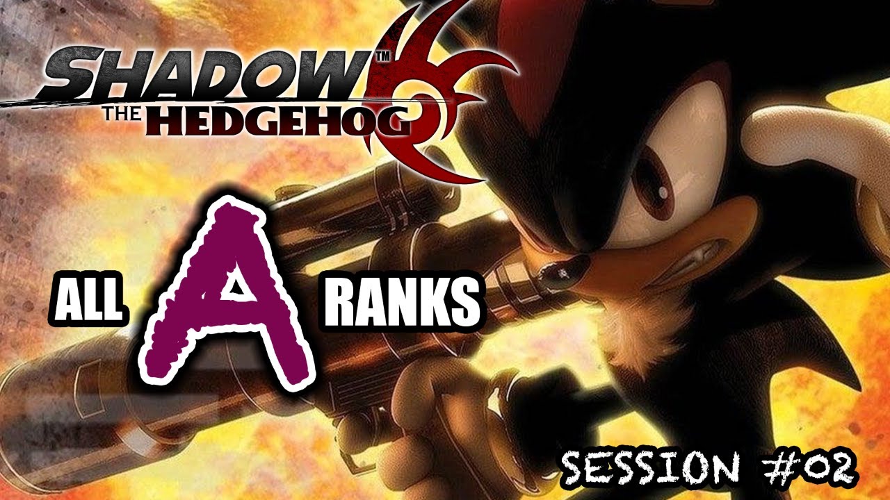 Shadow The Hedgehog (All A Ranks) | Session #02 - YouTube