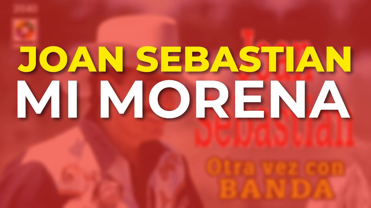 Joan Sebastian - Mi Morena (Audio Oficial) - YouTube