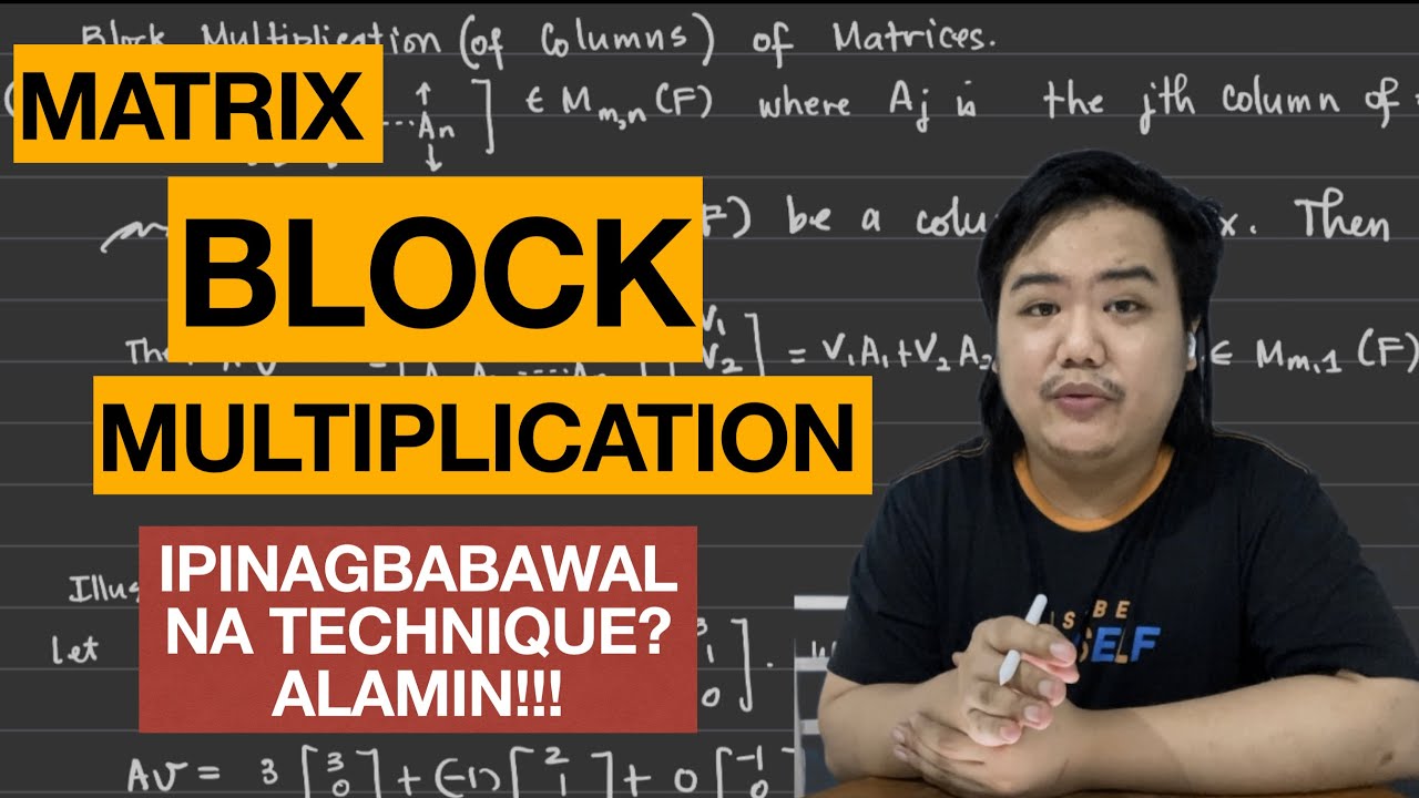Linear Algebra 101: (IPINAGBABAWAL NA TECHNIQUE) Block Multiplication ...