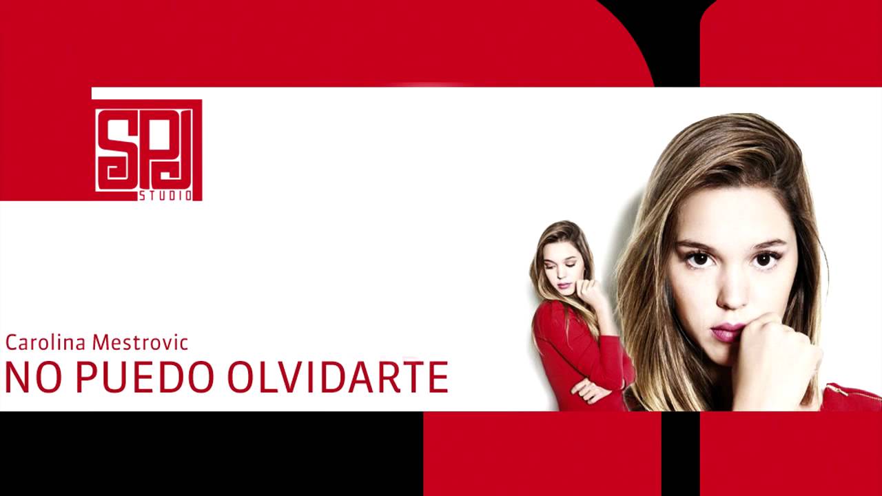 Carolina Mestrovic - No Puedo Olvidarte (SPJ Studio) - YouTube