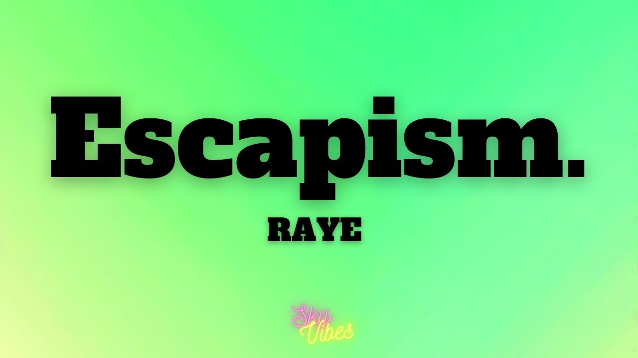 RAYE - Escapism. [Lyrics] - YouTube