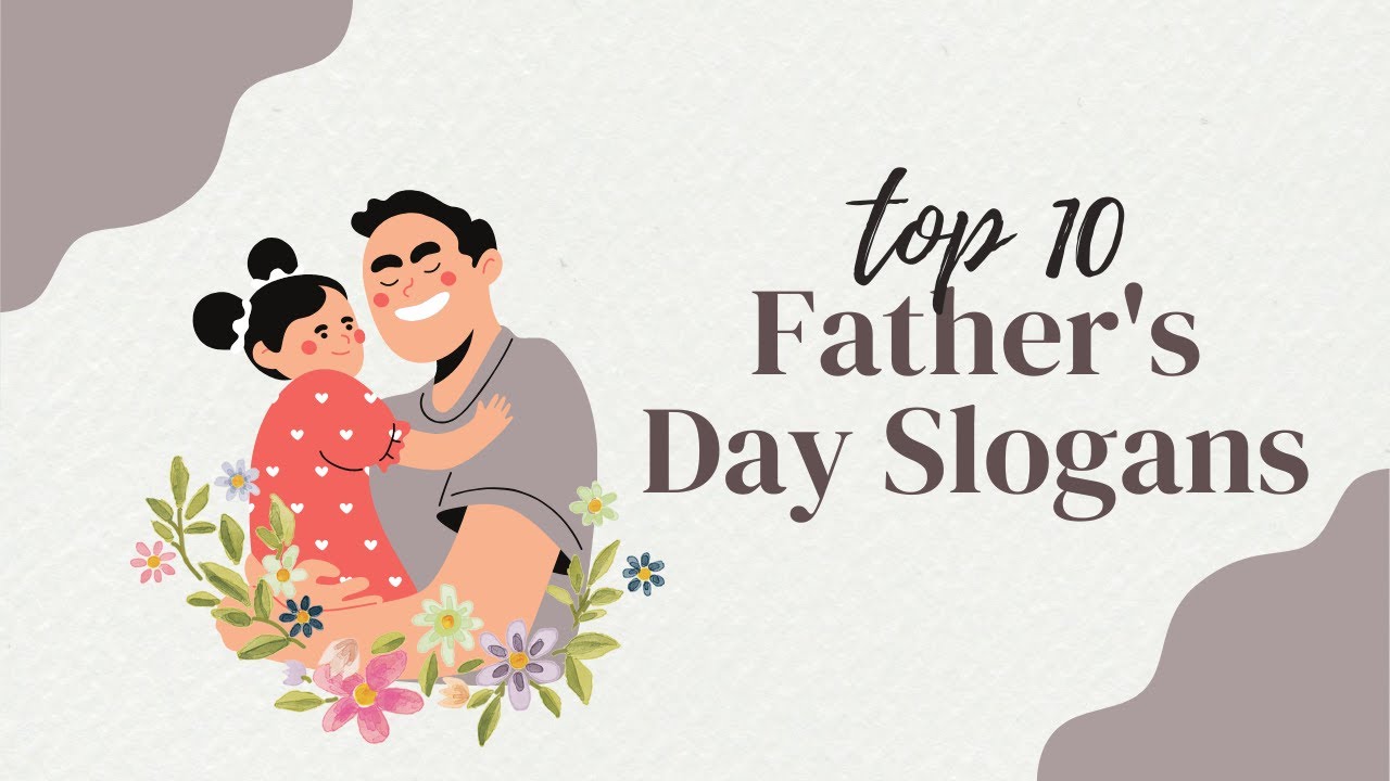 Top 10 Father’s Day Slogans, Taglines, Phrases and Motto | Slogans Hub ...