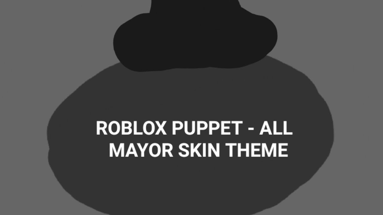 🎩Roblox Puppet - All Mayor skins Theme🎵 (Roblox Puppet) - YouTube