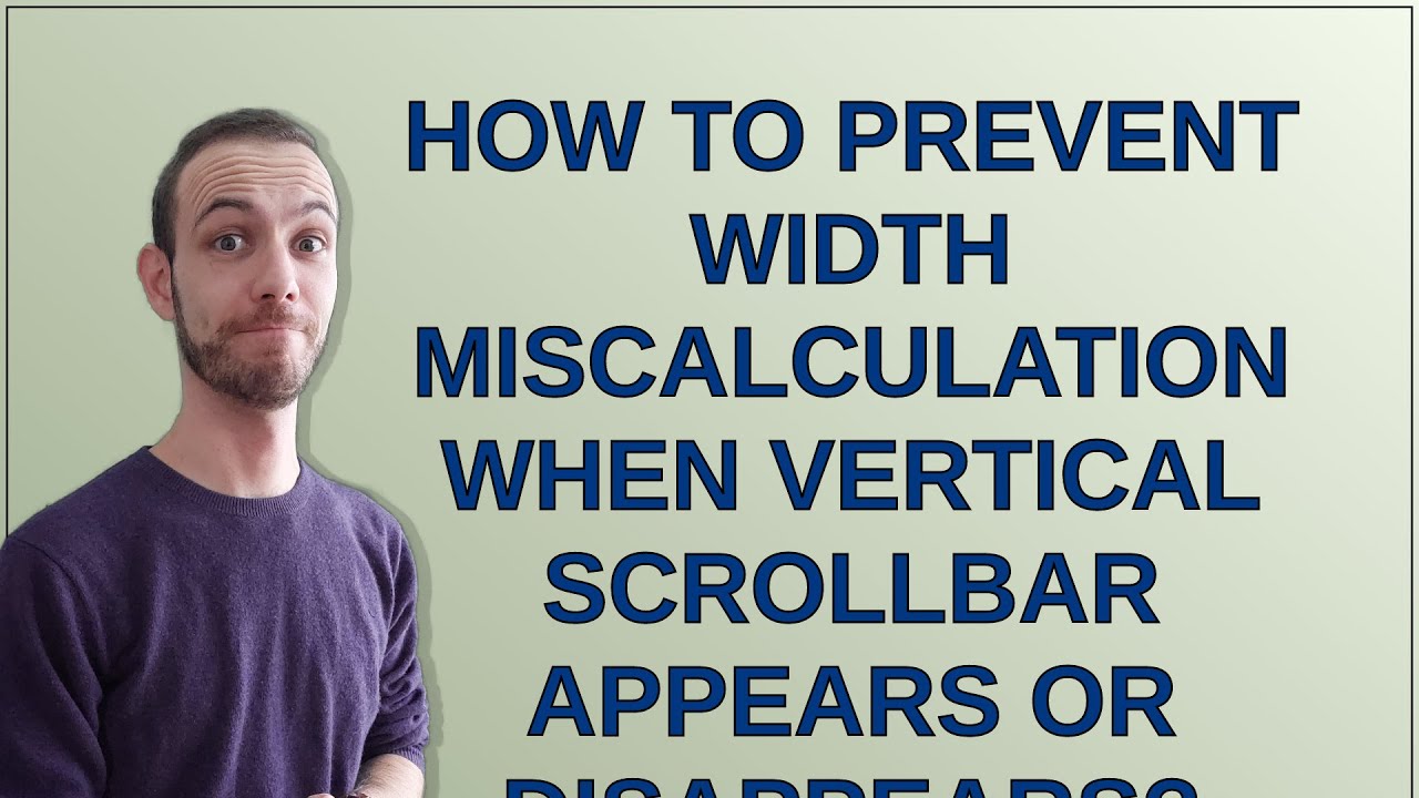 How To Prevent Width Miscalculation When Vertical Scrollbar Appears Or Disappears Youtube