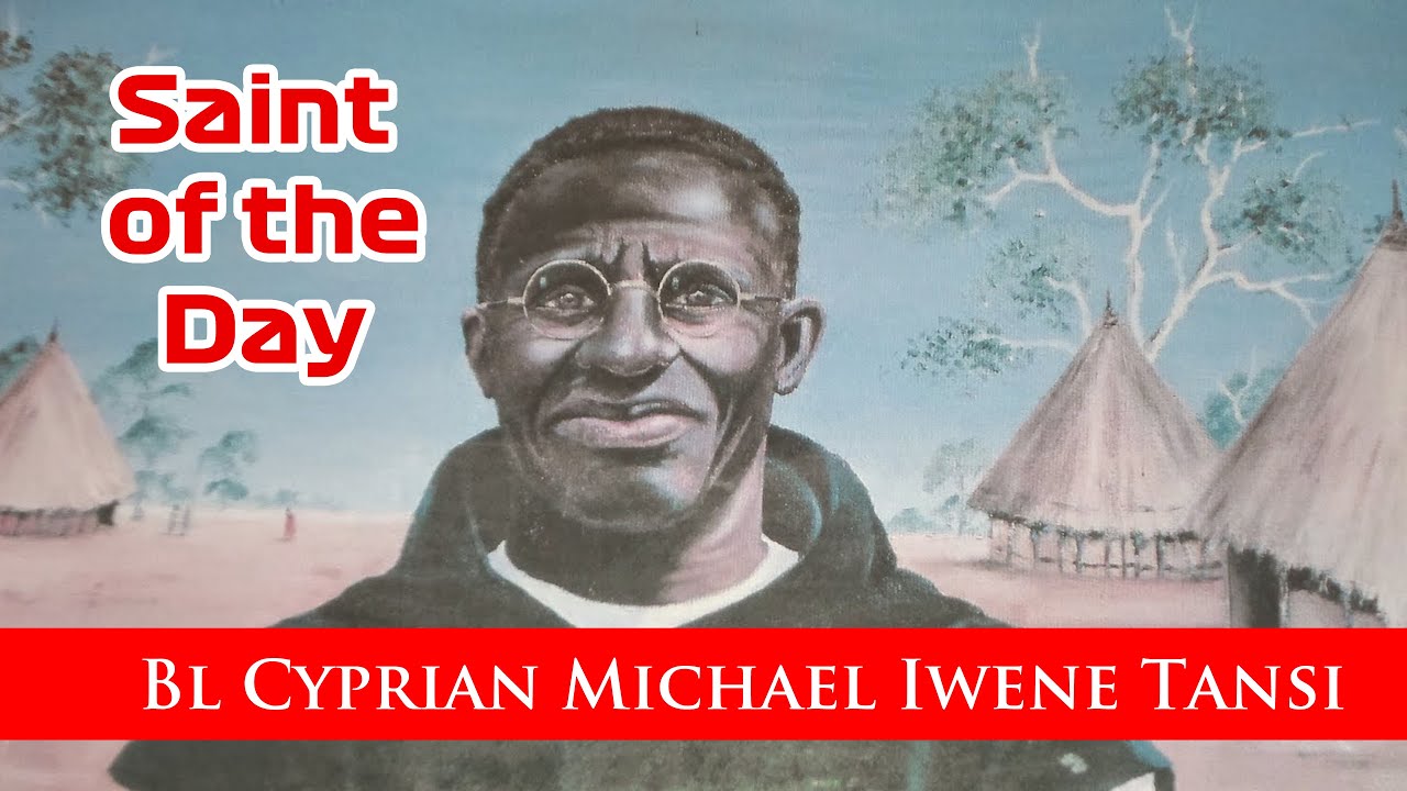 Bl Cyprian Michael Tansi - Saint of the Day with Fr Lindsay - 20 ...